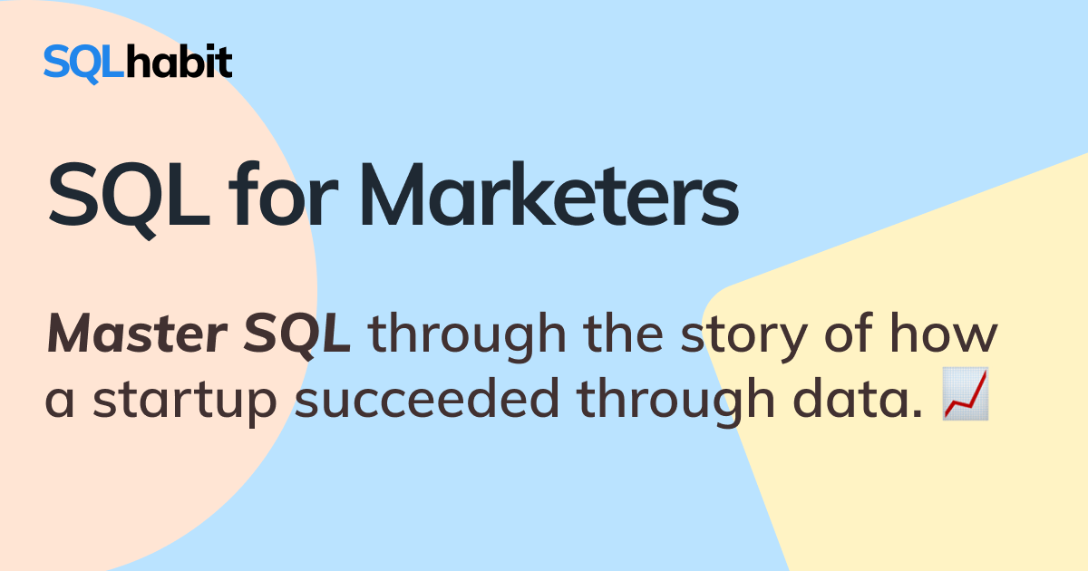 SQL Habit | SQL for Marketers