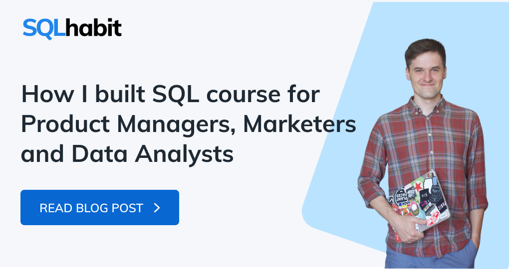 SQL Habit | How I built SQL course for Product Managers, Marketers and